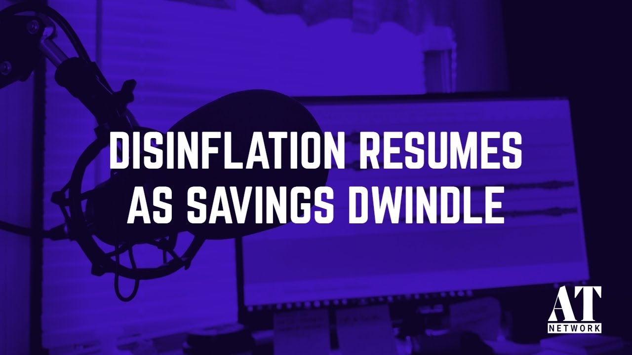 Disinflation Resumes as Savings Dwindle - YouTube