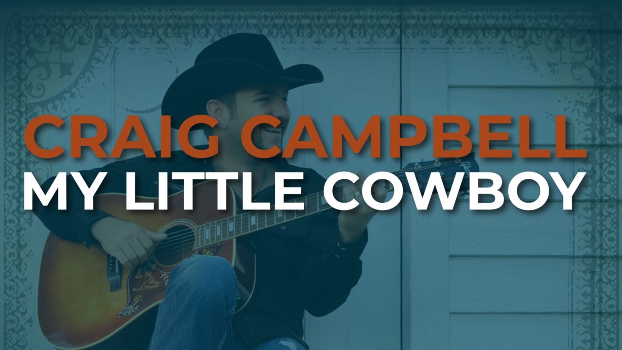 Craig Campbell - My Little Cowboy (Official Audio) - YouTube