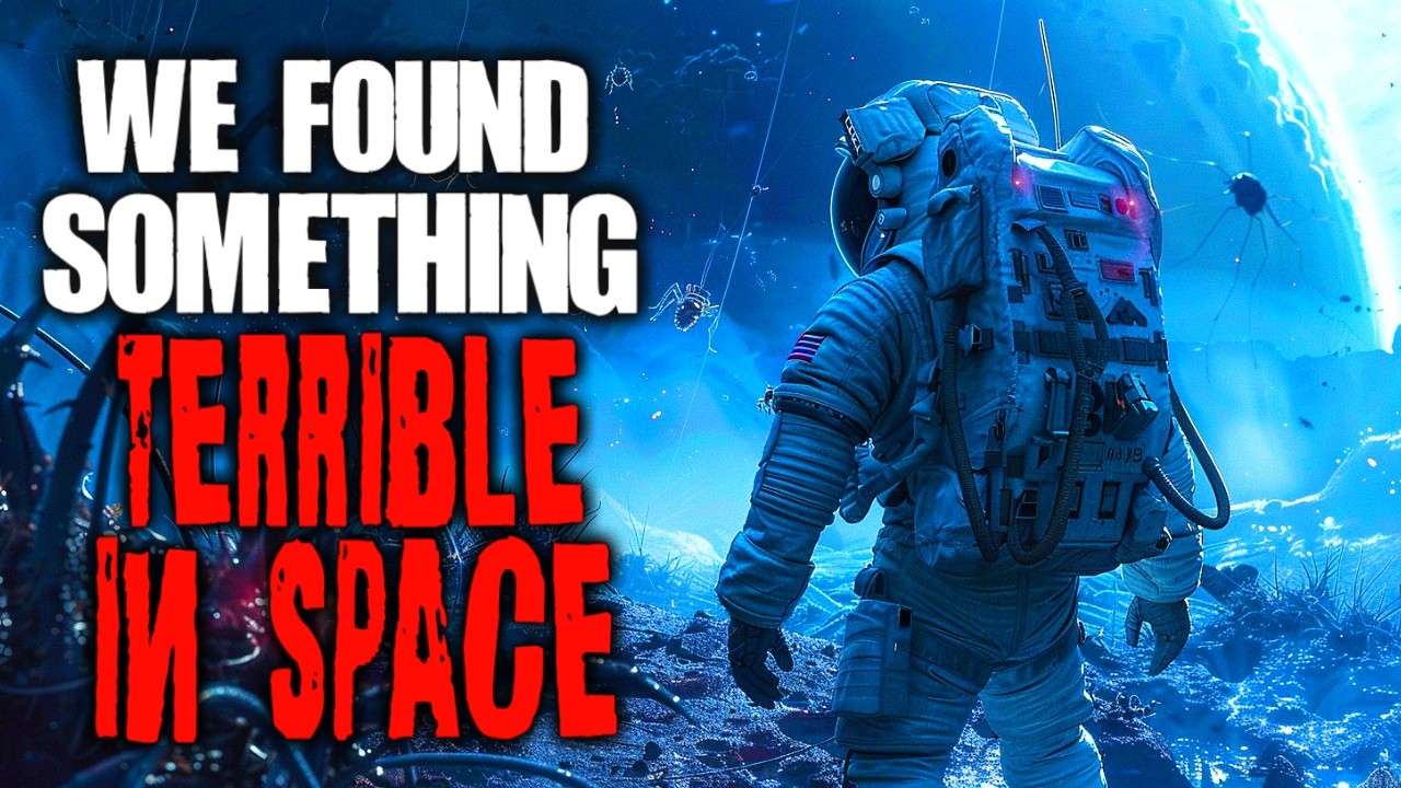 "We Found Something Terrible In Space" Creepypasta | Sci Fi Horror ...