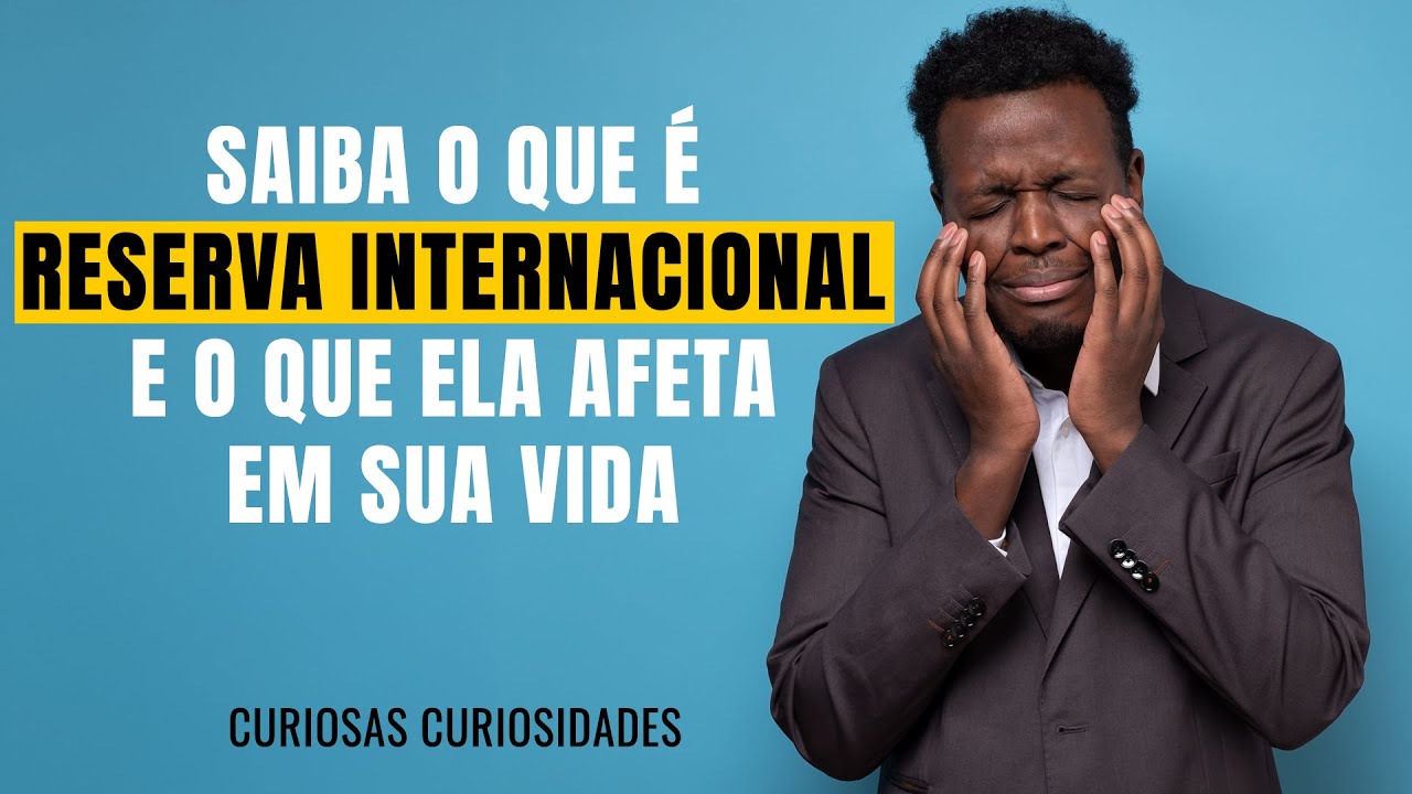 Saiba o que é Reserva Internacional e o que ela afeta em sua vida ...