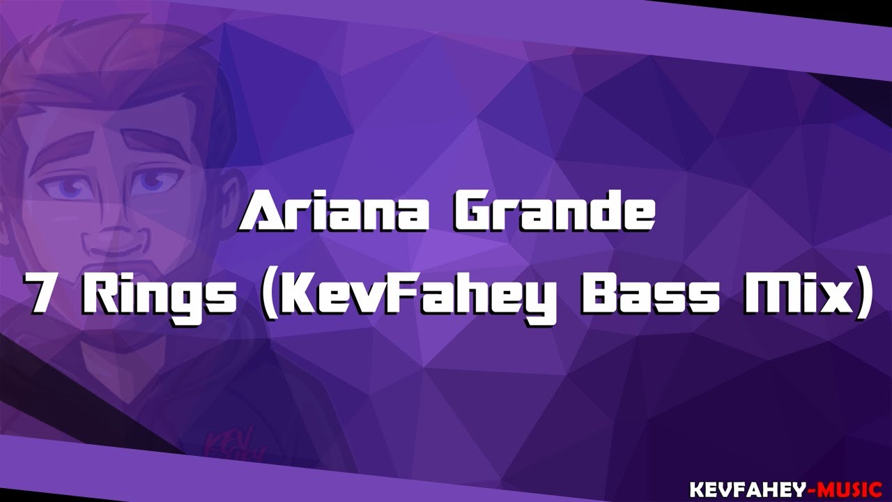 Ariana Grande - 7 Rings (KevFahey Bass Remix) W/Lyrics - YouTube
