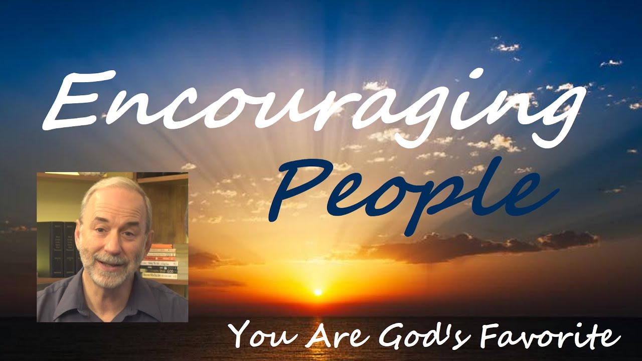 You Are God's Favorite - Dr. Joe Wadlinger - Encouraging People - YouTube