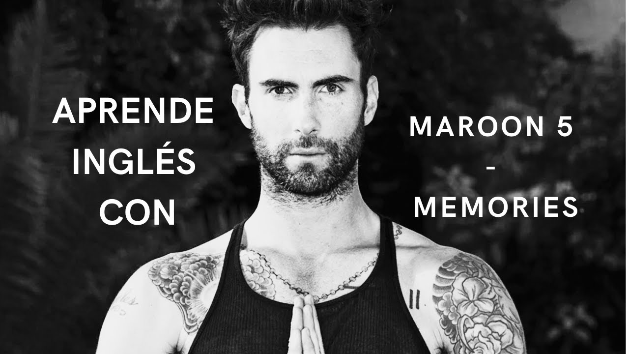 APRENDE INGLÉS con MAROON 5 - MEMORIES - YouTube