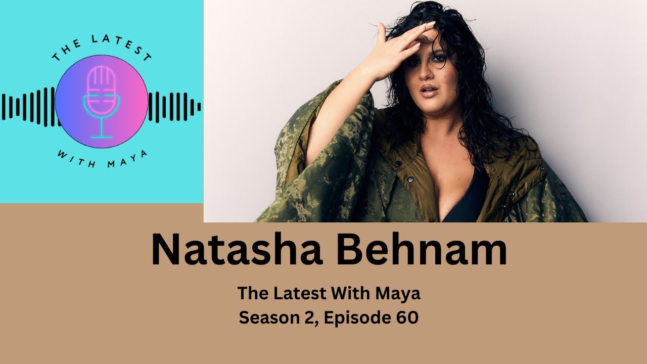 Natasha Behnam | The Latest With Maya- Season 2, Episode 60 - YouTube