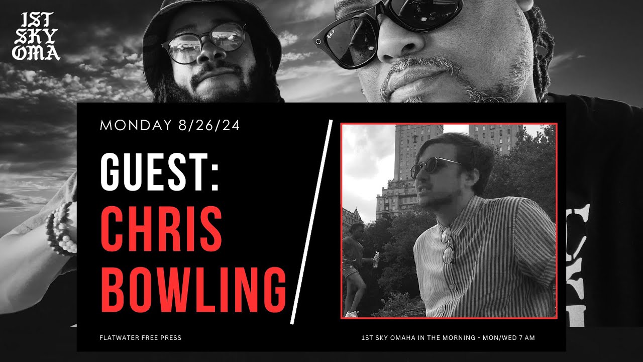 Guest: Chris Bowling - 8/28/24 - 1st Sky Omaha in the Morning S-1B/E-14 ...