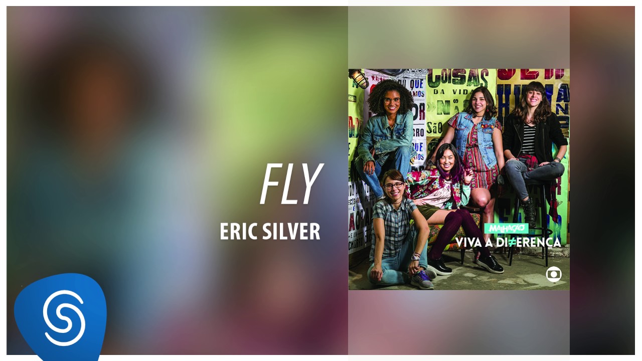 Eric Silver - Fly (Malhação - Viva A Diferença) [Áudio Oficial] - YouTube