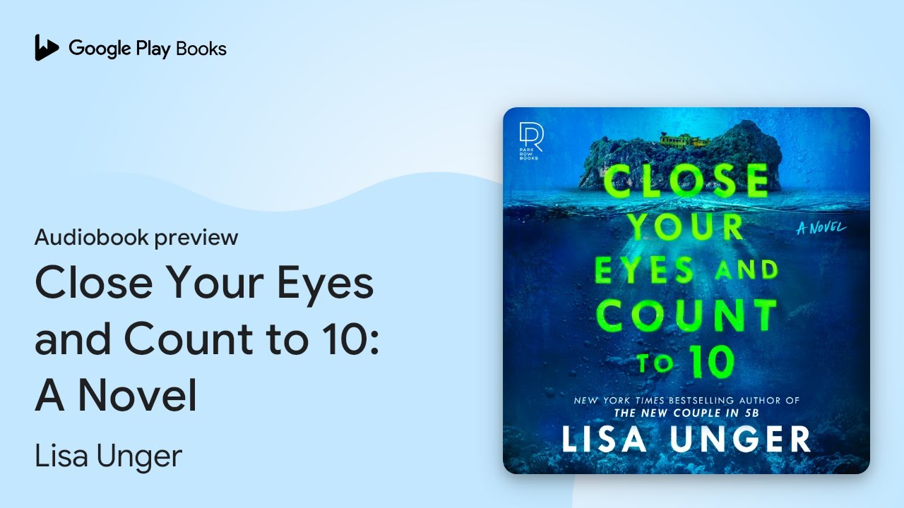 Close Your Eyes and Count to 10: A Novel by Lisa Unger · Audiobook ...