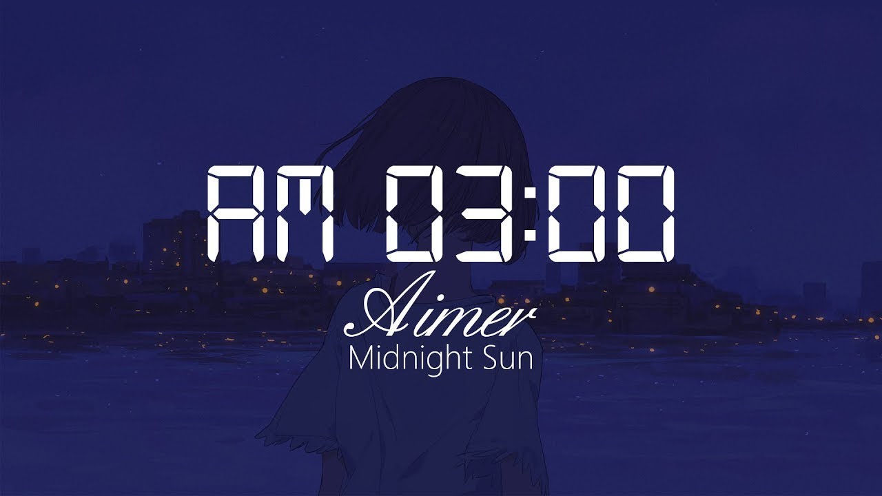 【HD】Midnight Sun - Aimer - AM03:00【中日字幕】 - YouTube