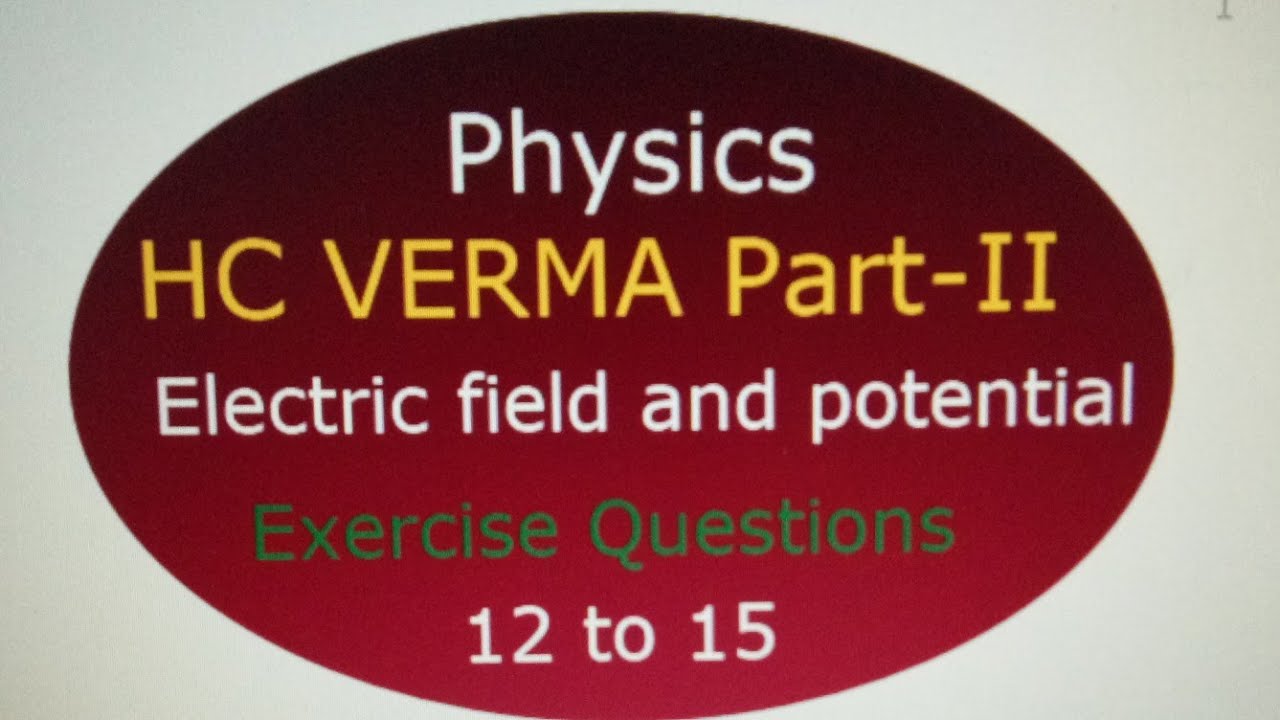 HC Verma Physics Part-II Electric field and potential - YouTube