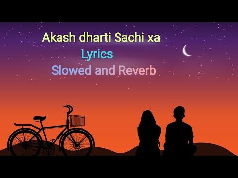 Akash dharti sachi xa_herana hera kanxa cover song lyrics(slowed+reverb ...