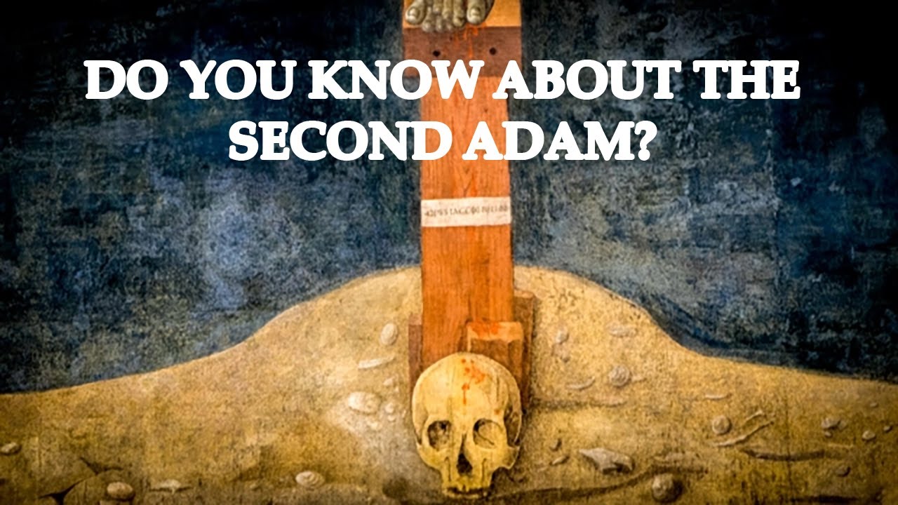 DO YOU KNOW ABOUT THE SECOND ADAM? - YouTube