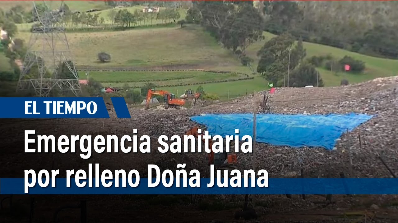 Relleno Doña Juana: 1,7 millones de toneladas de residuos generan alerta sanitaria | El Tiempo ...