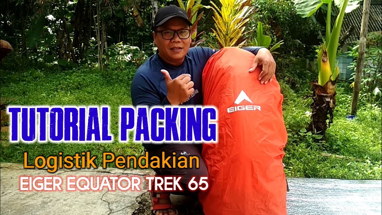tutorial packing logistik pendakian menggunakan Eiger equator trek 65 - YouTube