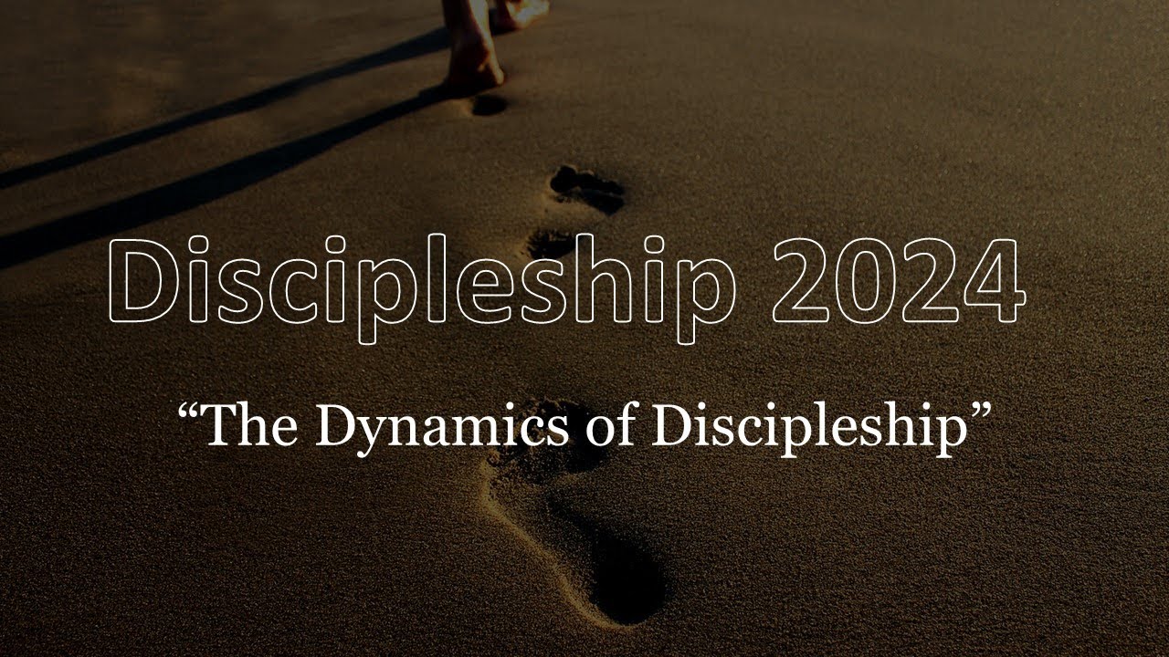 Discipleship 2024 The Dynamics of Discipleship - YouTube