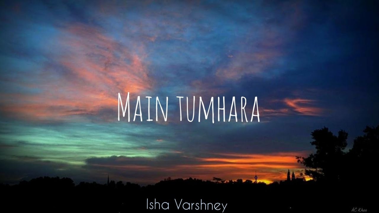 Main Tumhara| Dil Bechara| Sushant Singh Rajput | Sanjana Sanghi | Cover| Isha Varshney| Lyrical ...