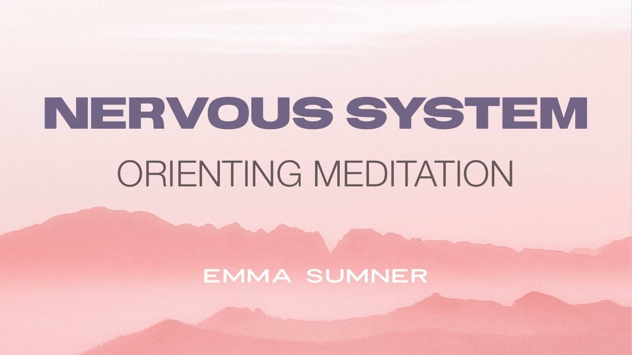 Nervous System Orienting Meditation ~ Emma Sumner - YouTube