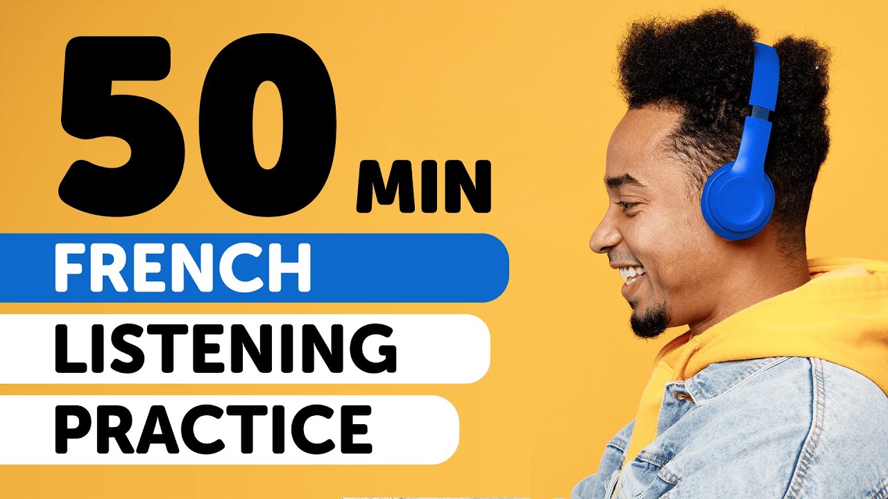 Boost Your French Listening in 50 Minutes [Listening] - YouTube