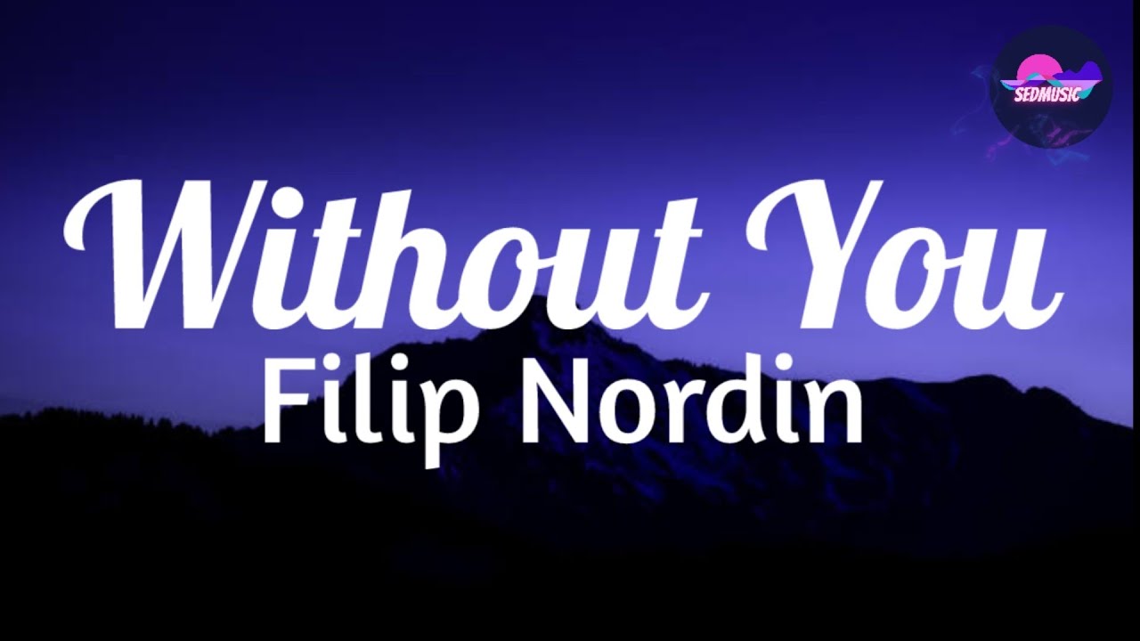 Filip Nordin - Without You (Lyrics)|Sedmusic - YouTube