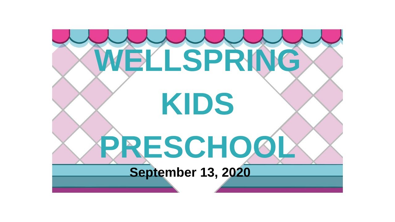 Wellspring Kids Preschool September 13, 2020 - YouTube