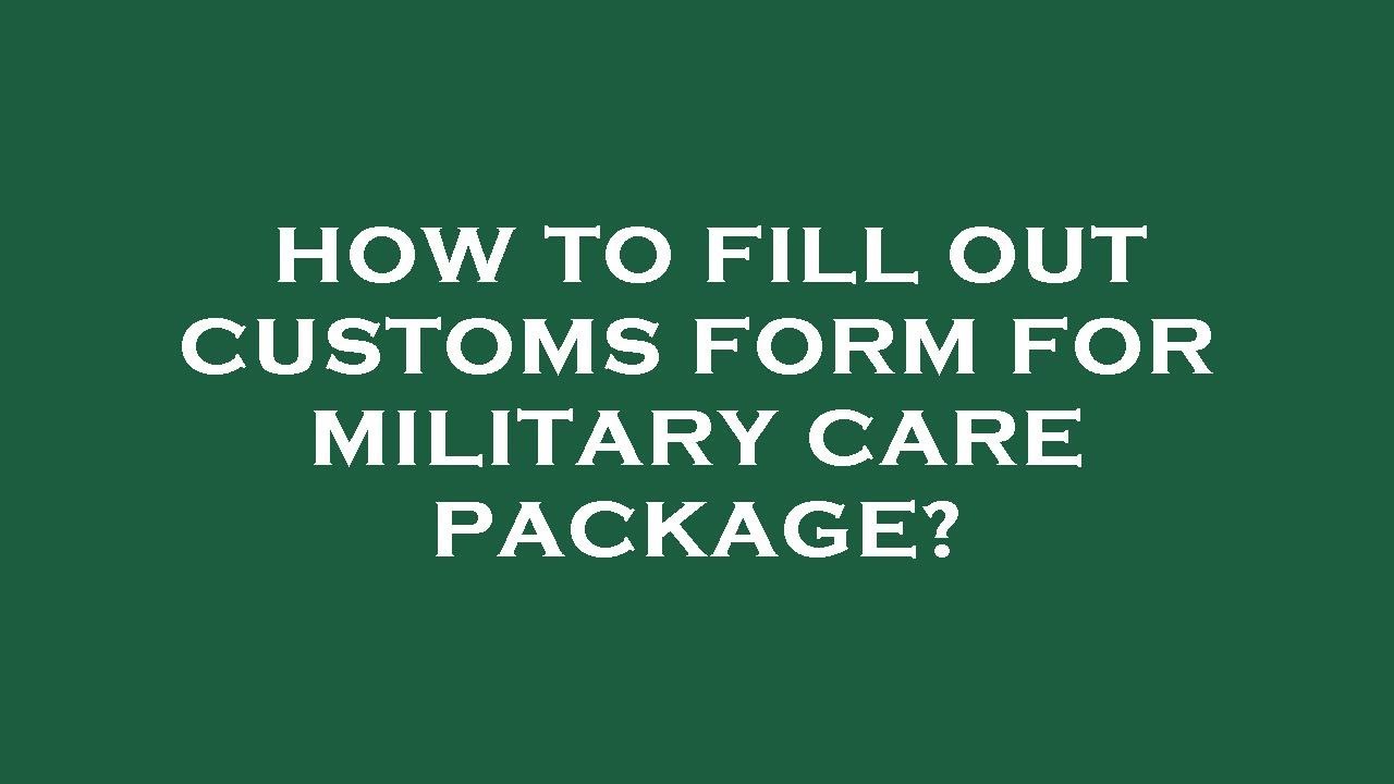 How to fill out customs form for military care package? - YouTube