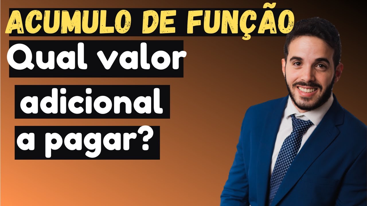 O que é Acumulo de Função? Tem valor adicional? Quais os direitos do ...