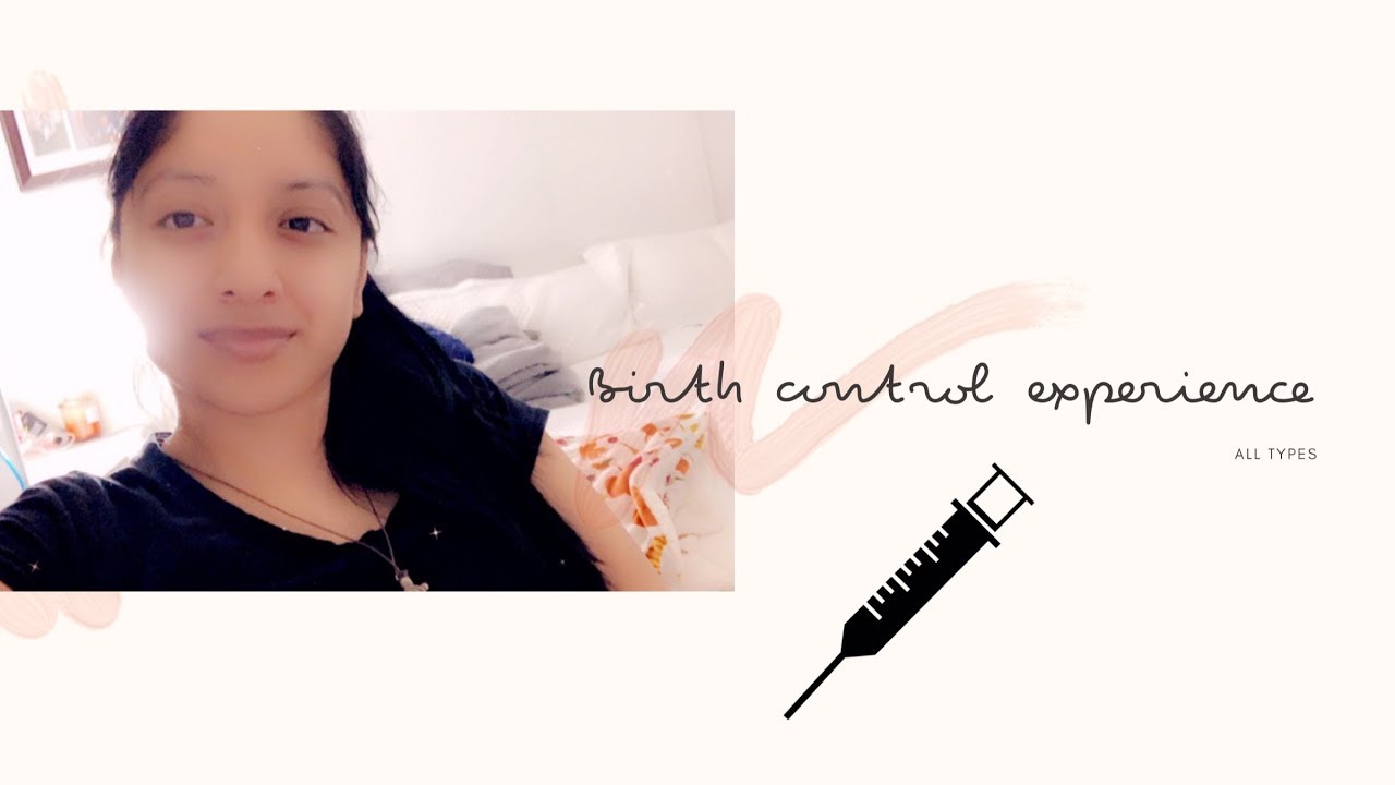 MY BIRTH CONTROL EXPERIENCE - YouTube