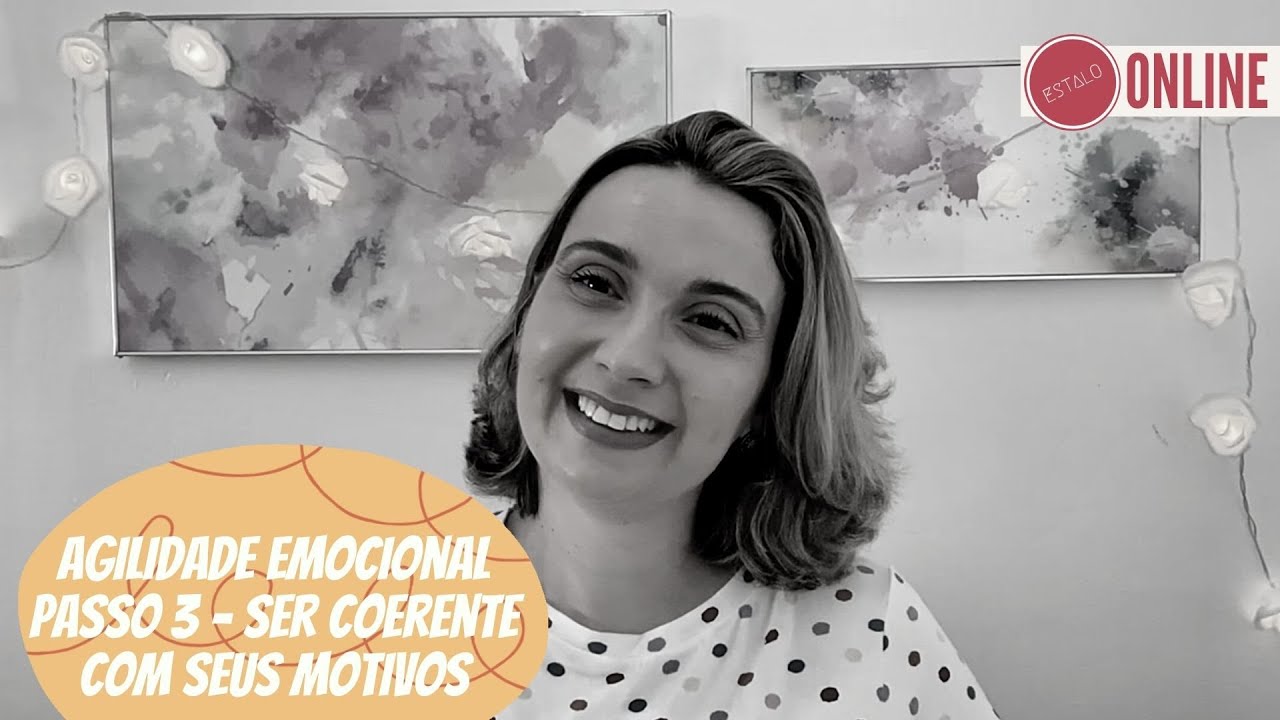 Agilidade Emocional - Passo 3: Ser coerente com seus motivos - YouTube
