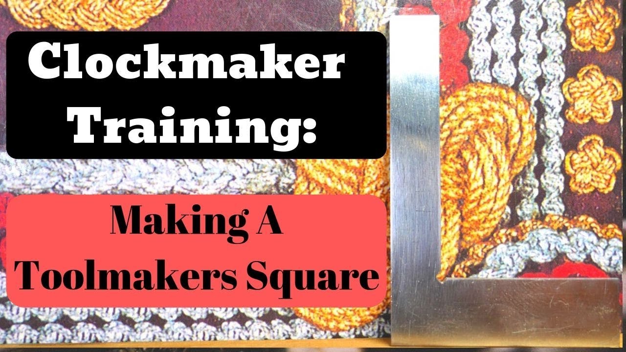 Clockmaker Training : Making A Toolmakers Square - YouTube