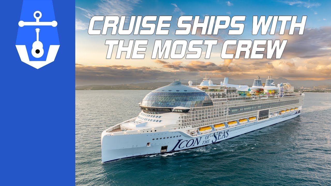 The Top 10 Cruise Ships With the Most Crew Members (Icon of the Seas ...