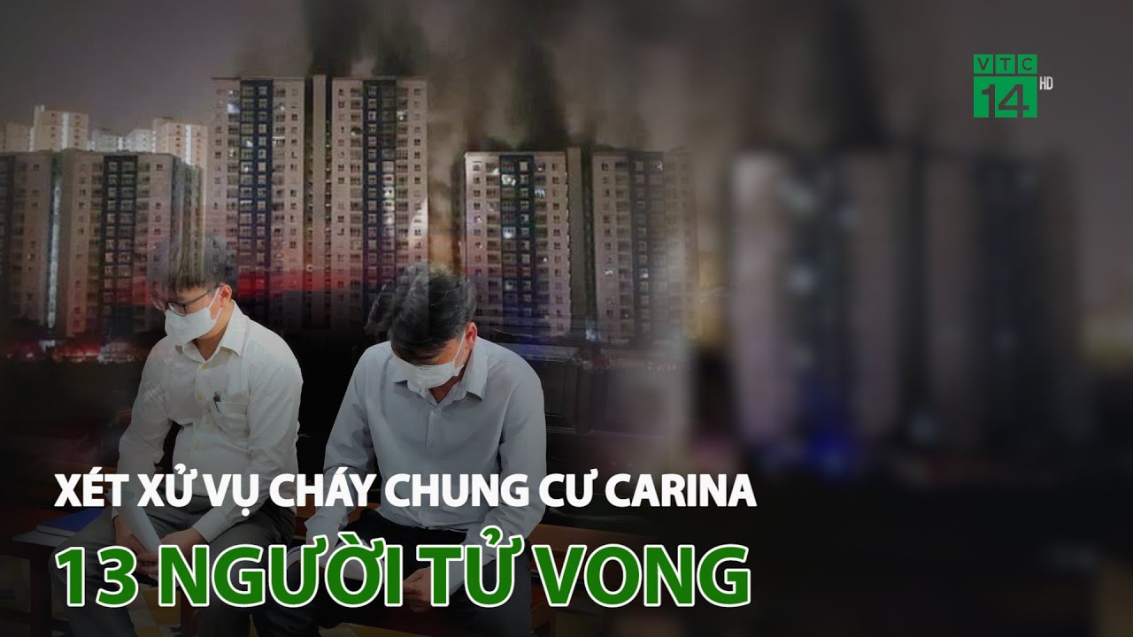 Xét xử vụ cháy chung cư Carina 13 người t.ử v.o.n.g | VTC14 - YouTube