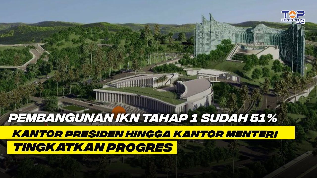 Progres IKN Terkini : Banyak Proyek Semakin Jadi, Dari Istana Presiden ...