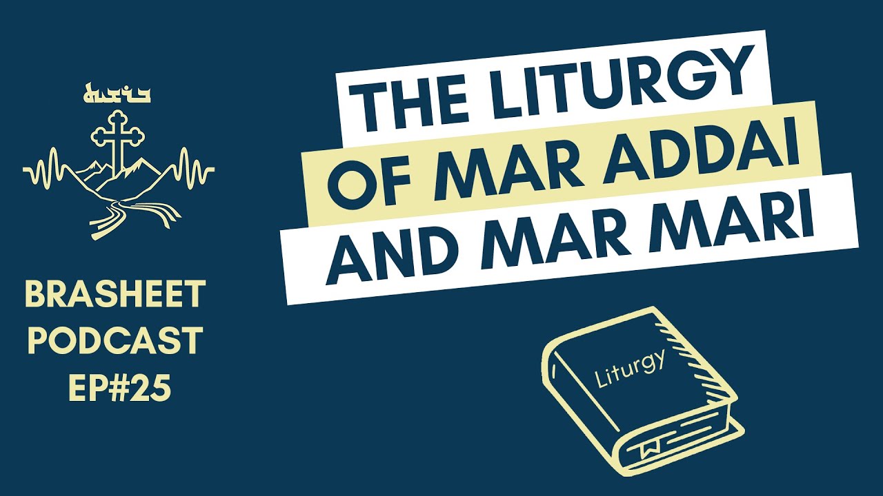 The Liturgy of Mar Addai and Mar Mari | Brasheet EP#25 - YouTube
