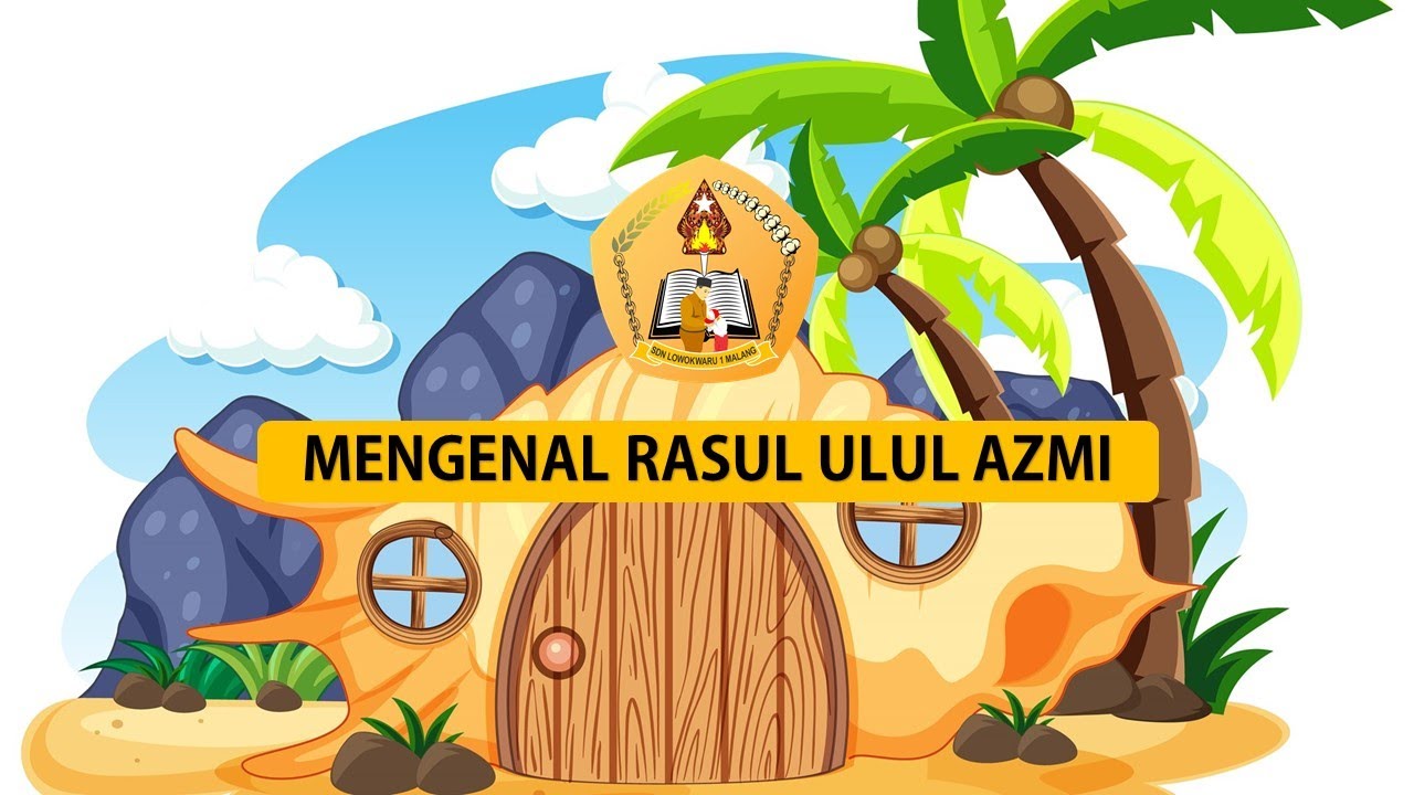 RASUL ULUL AZMI PEMBELAJARAN KELAS 5 SEKOLAH DASAR - YouTube