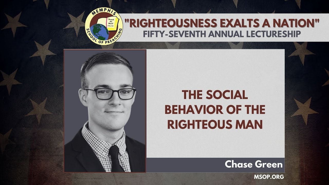 The Social Behavior Of The Righteous Man - Chase Green - YouTube