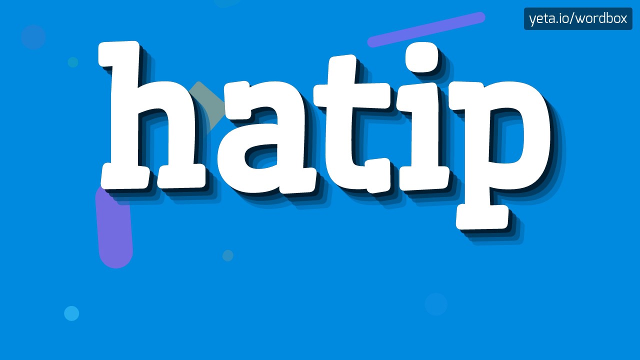 HATIP - HOW TO PRONOUNCE IT? #hatip - YouTube