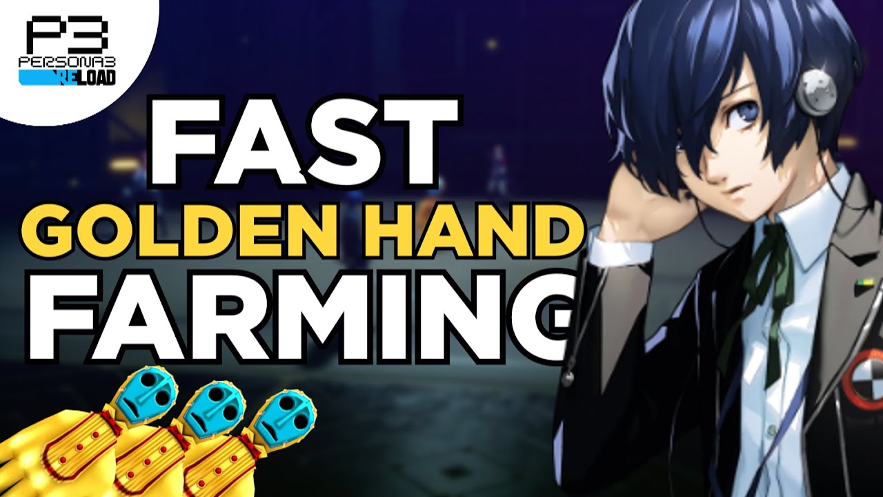 PERSONA 3 RELOAD FAST LEVELING GUIDE! EASY GOLDEN HAND FARMING - YouTube