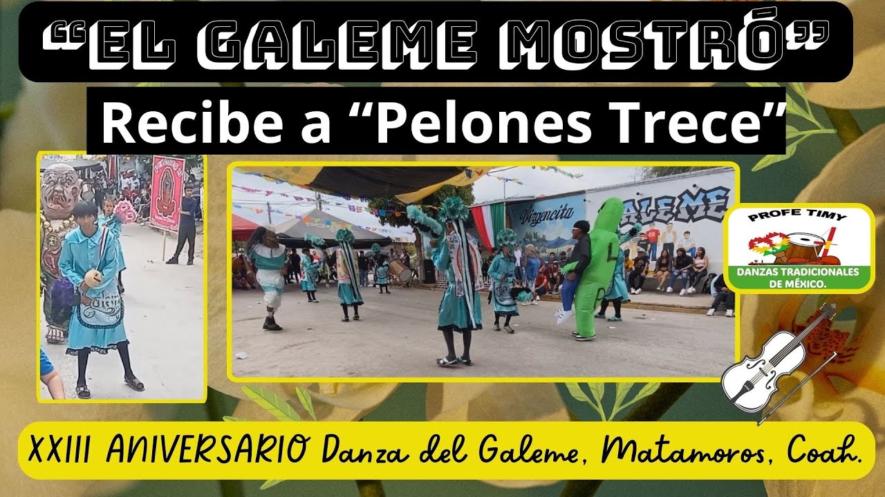 Danza “El Galeme Mostró” Recibe a "Pelones Trece" de Matamoros, Coah # ...