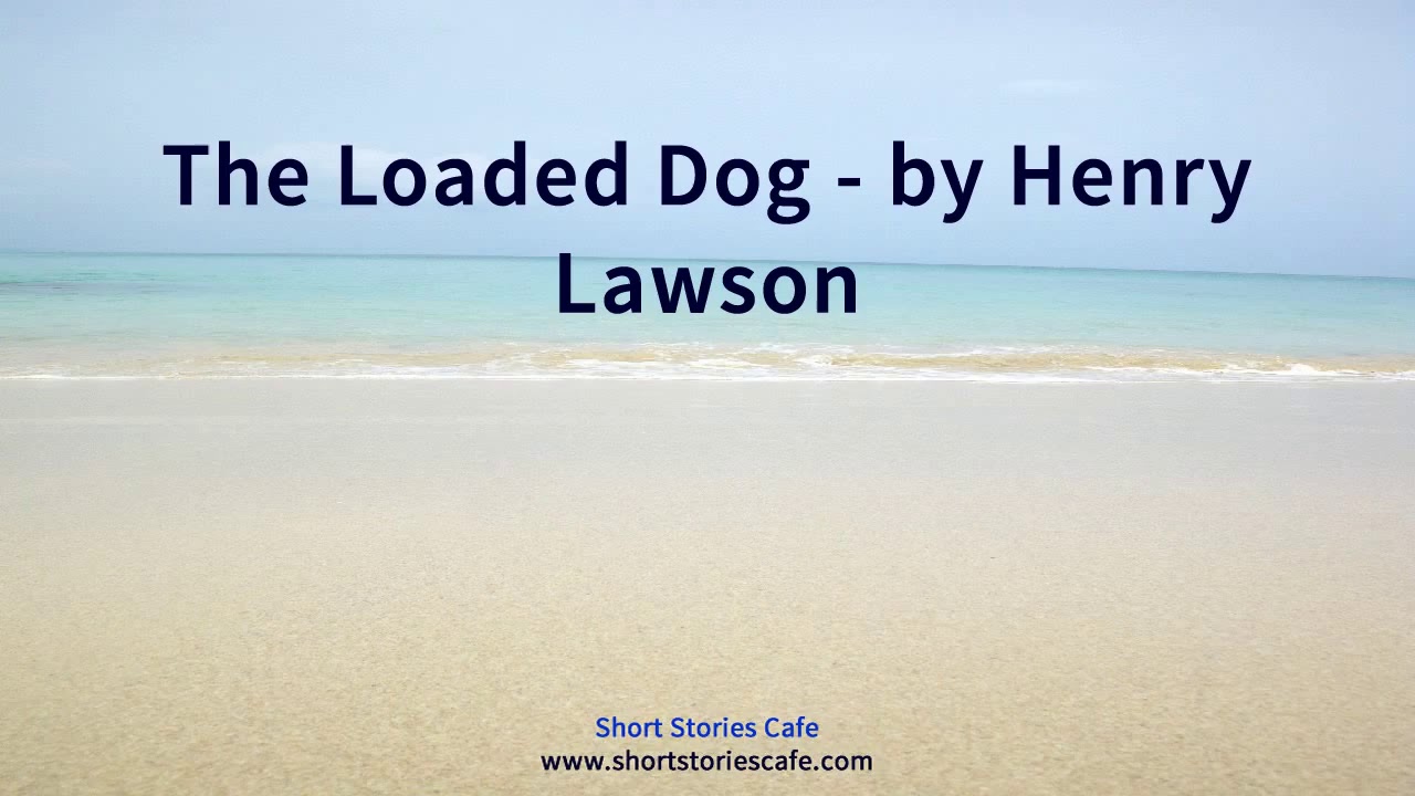 The Loaded Dog by Henry Lawson - YouTube