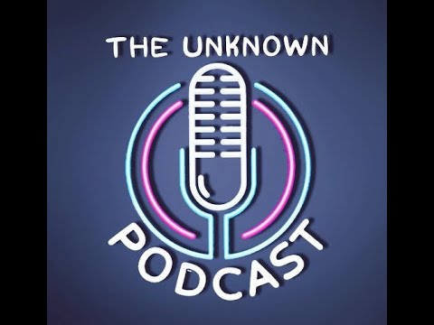 The Unknown Podcast: e.1 - YouTube