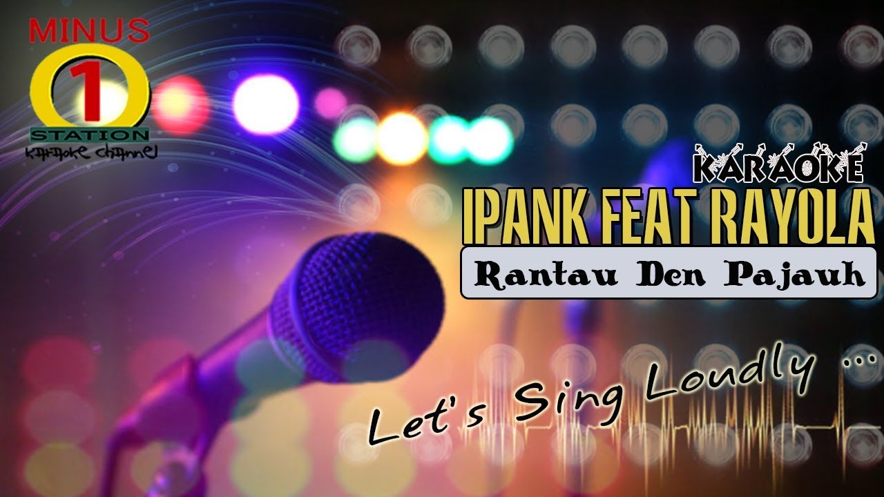 Ipank Feat Rayola - Rantau Den Pajauh "Karaoke Instrumental Tanpa Vokal ...