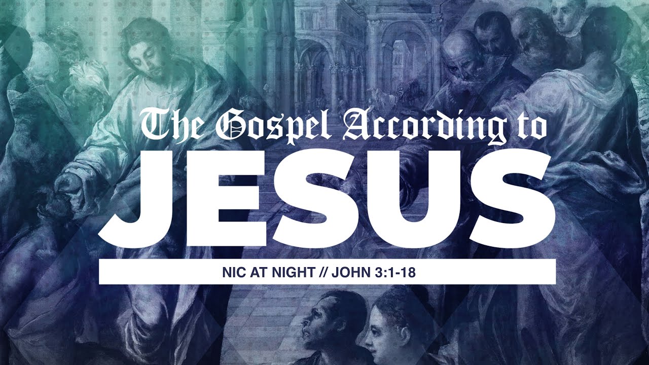 The Gospel According to Jesus: Nic At Night, John 3 - Sermon - YouTube