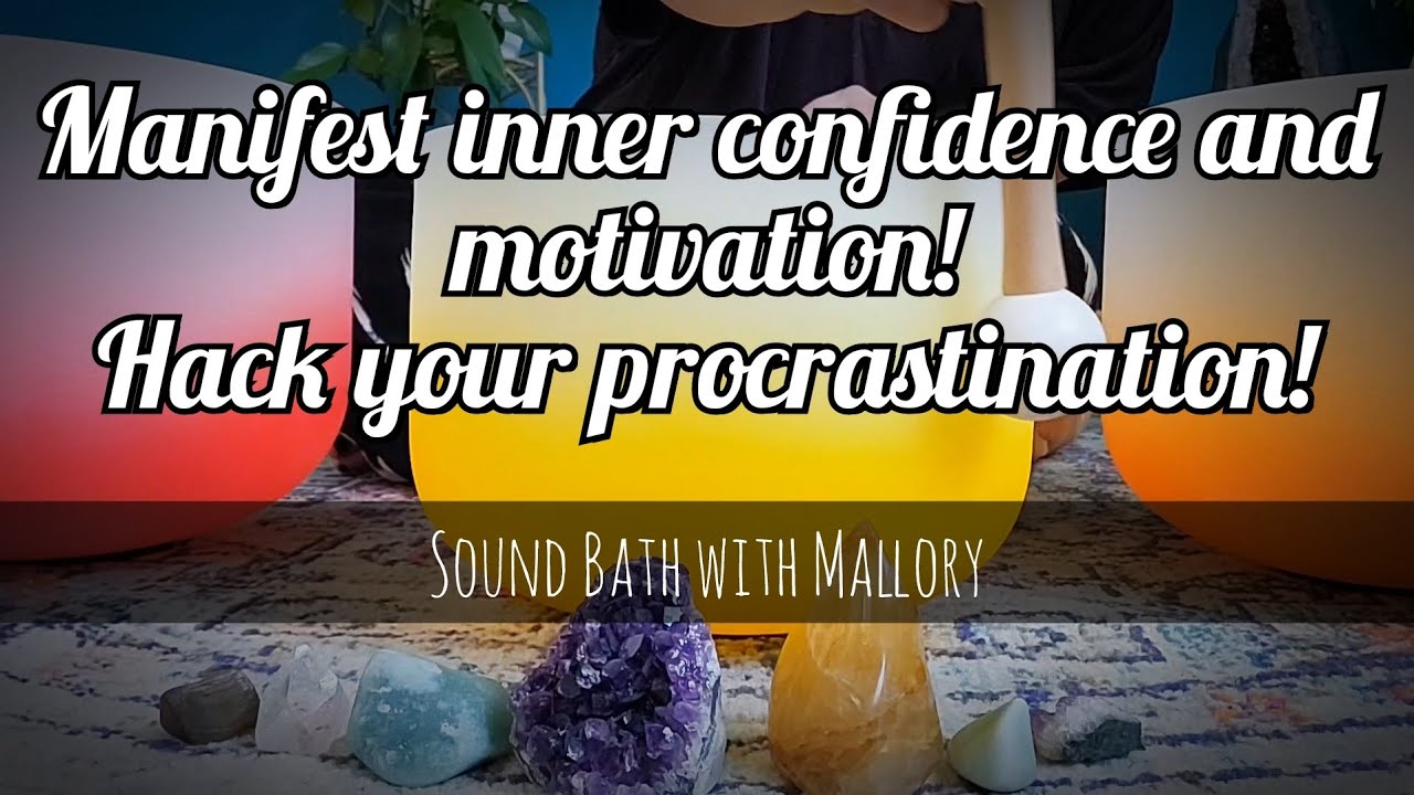 ️Manifest inner Confidence and Motivation ️ Sound Bath with Mallory ...