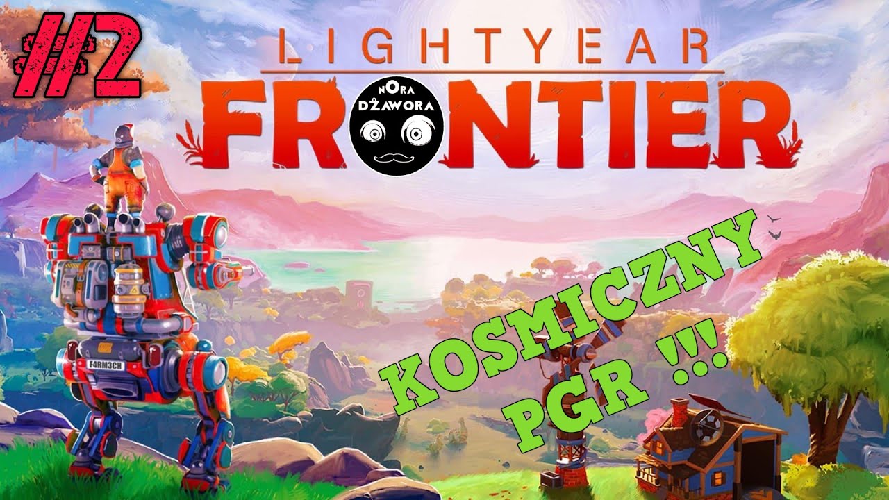 LIGHTYEAR FRONTIER #2 / Gameplay PL / KOSMICZNY PGR !!! - YouTube