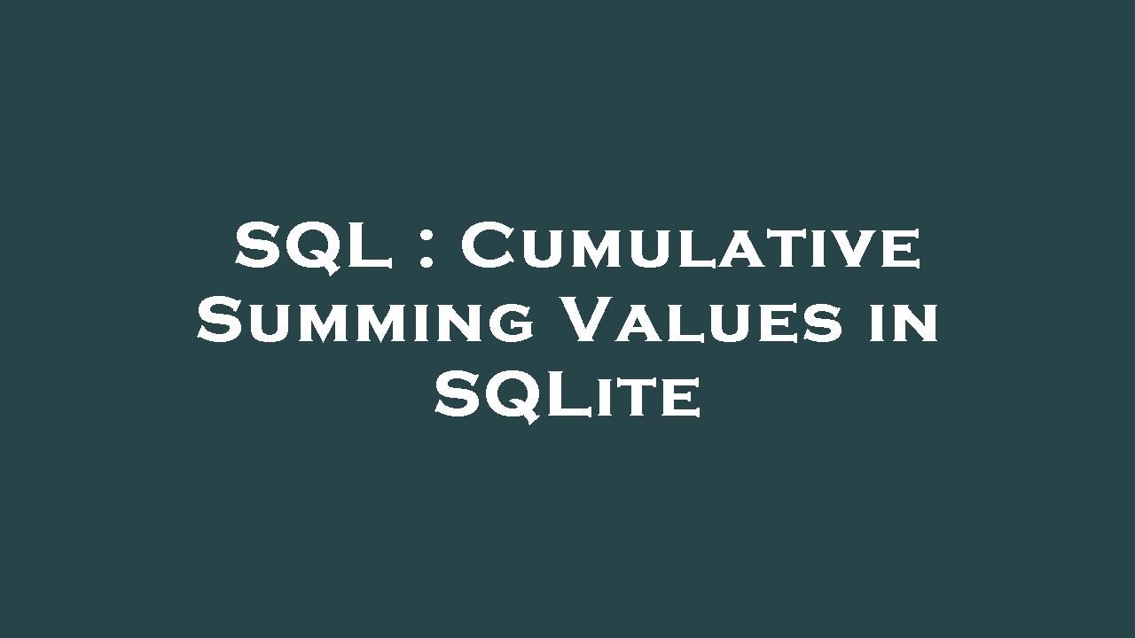 SQL : Cumulative Summing Values in SQLite - YouTube