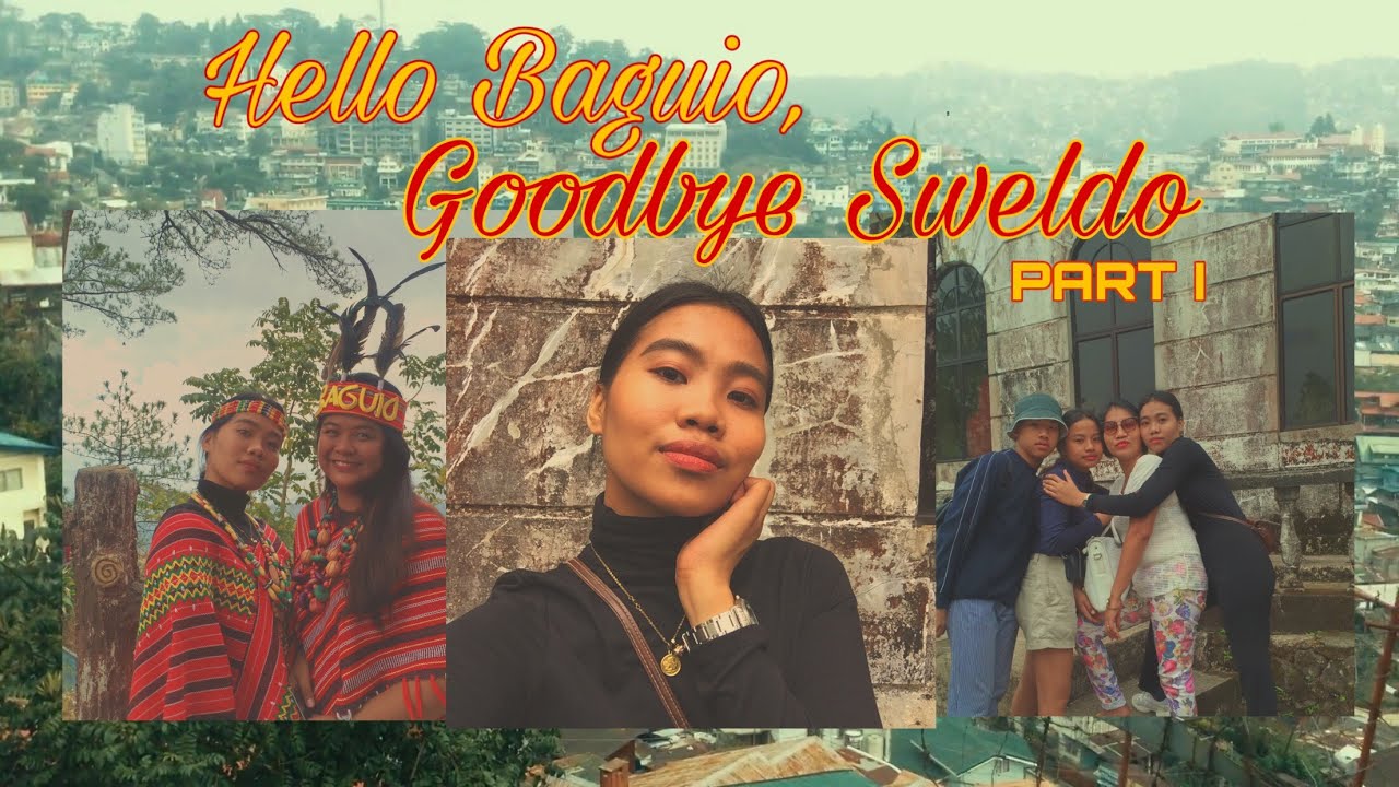 HELLO BAGUIO, GOODBYE SWELDO PART I - YouTube