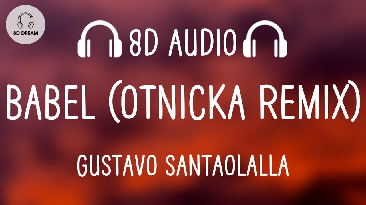 Gustavo Santaolalla - Babel (Otnicka Remix) (8D AUDIO) - YouTube