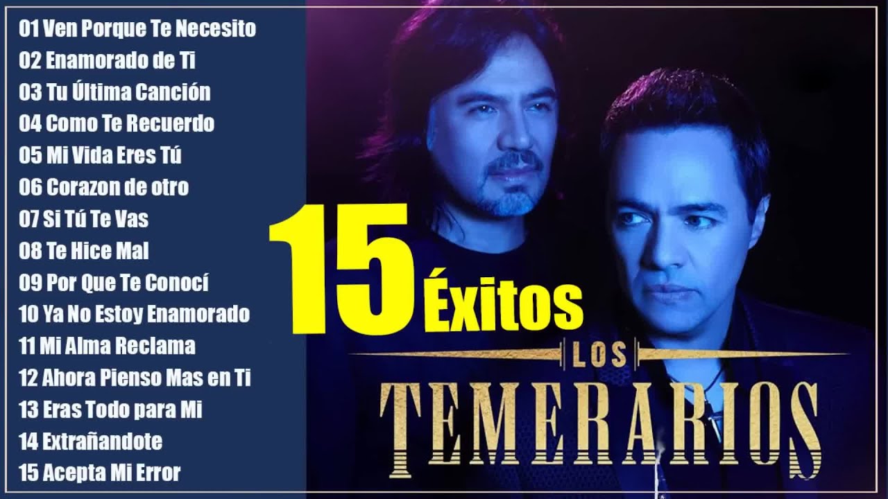 Los Temerarios 15 Éxitos de Oro - Los Temerarios sus Mejores Canciones ...