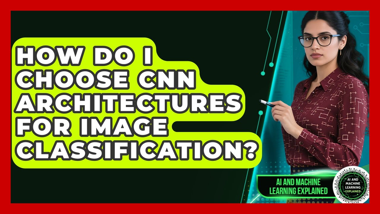 How Do I Choose CNN Architectures For Image Classification? - AI and ...