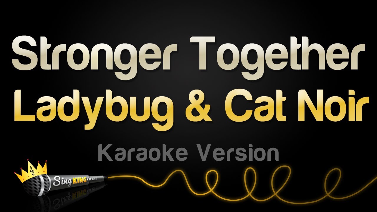 Ladybug & Cat Noir - Stronger Together (Karaoke Version) - YouTube