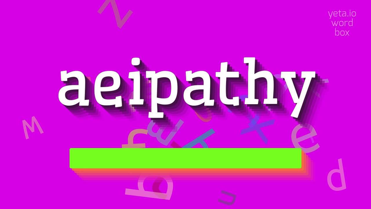 How to say "aeipathy"! (High Quality Voices) - YouTube